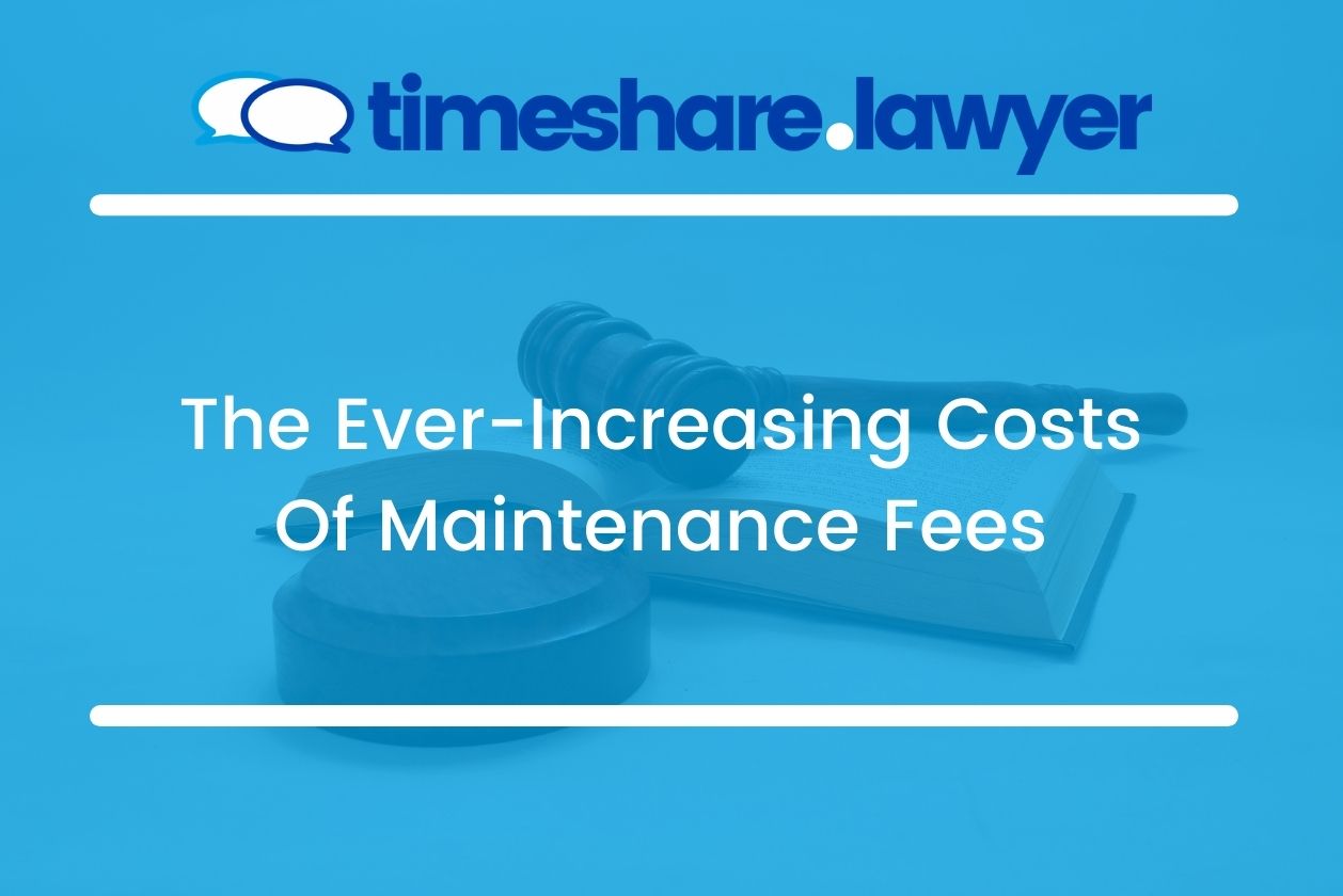 The Ever Increasing Cost of Maintenance Fees - timeshare.lawyer
